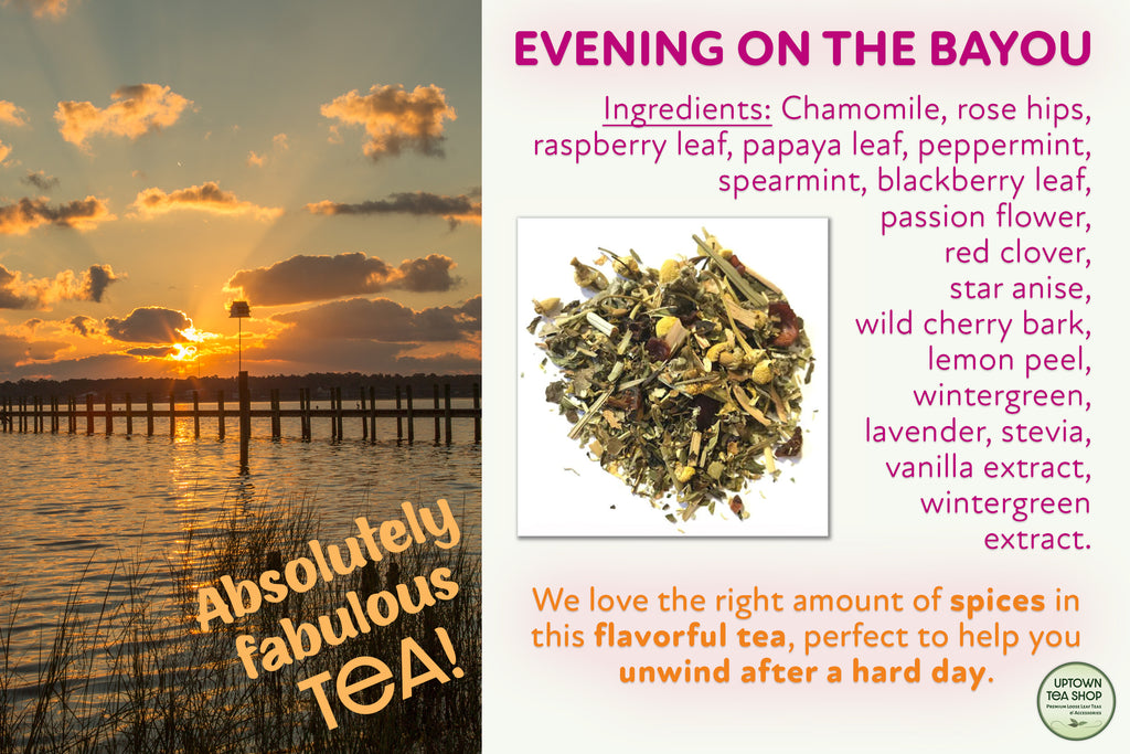 Evening on the Bayou | Herbal (Tisane) Tea – Uptown Tea Shop LLC